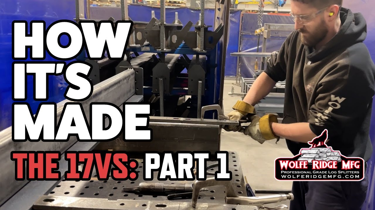 How it's Made at Wolfe Ridge - The 17VS & 17VS-C Vertical Log Splitter ...