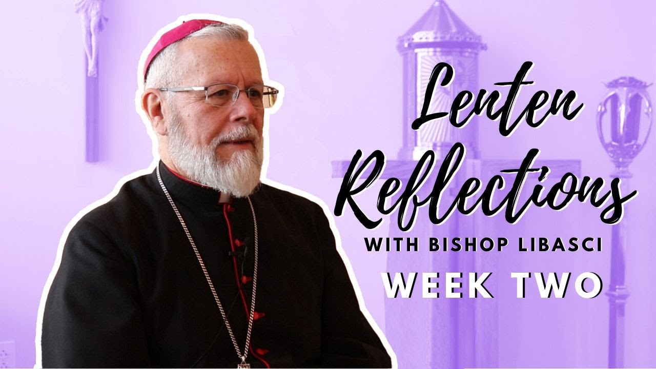 Bishop Libasci Lenten Reflections (Week 2) - YouTube