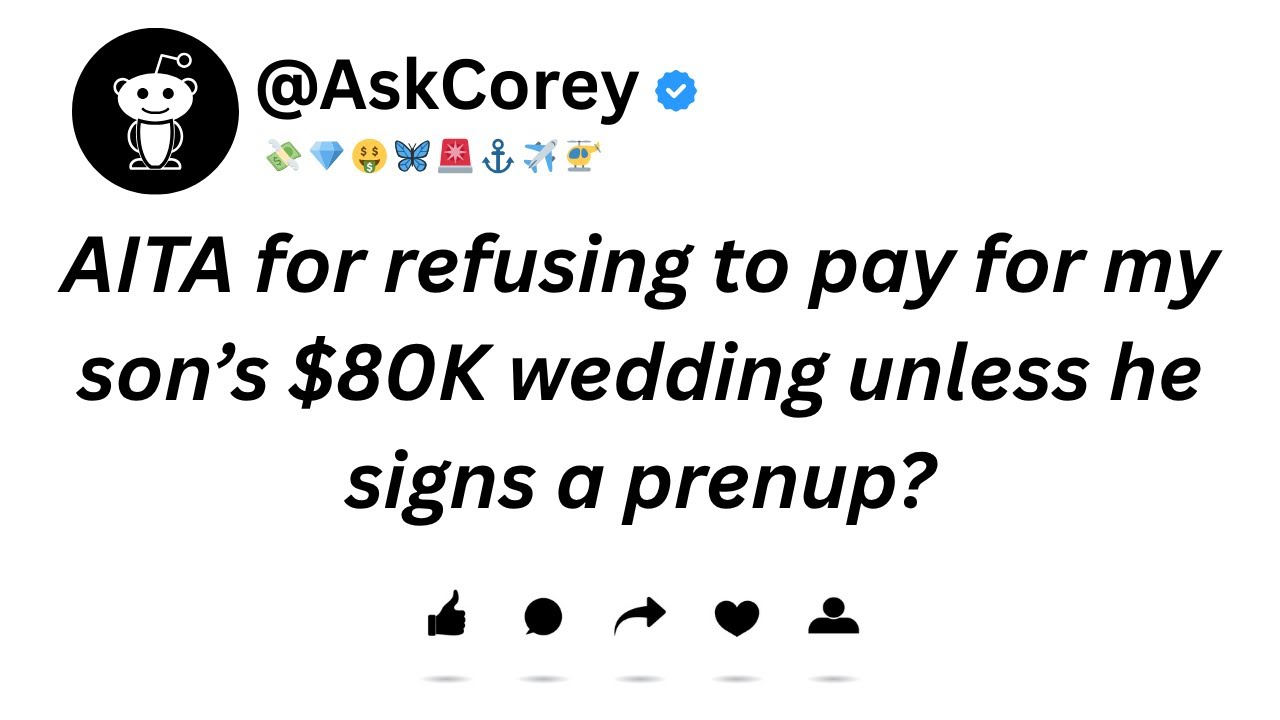 AITA for refusing to pay for my son’s $80K wedding unless he signs a ...
