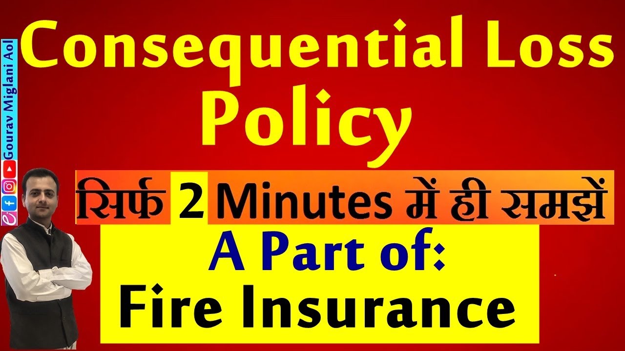 Consequential Loss Policy in Fire Insurance Policies | Fire Insurance ...