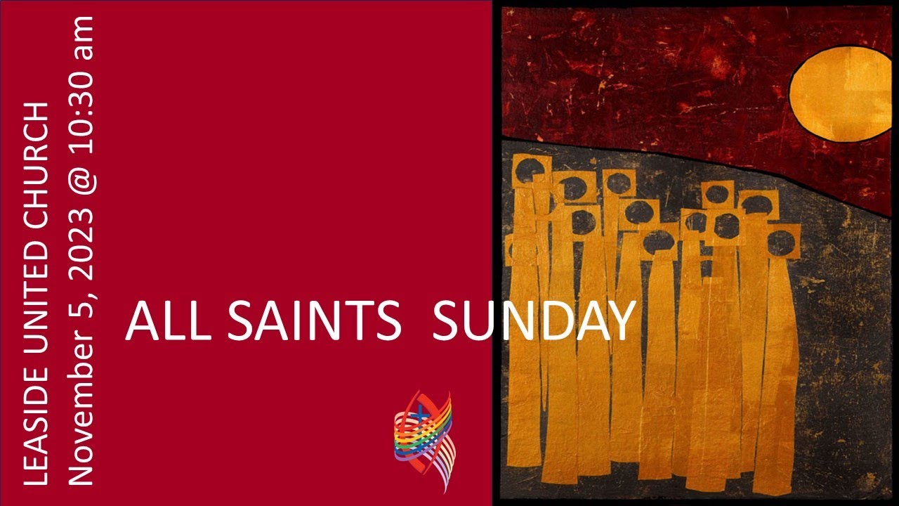 Sunday, November 5, 2023 - All Saints Sunday - Leaside United Church ...