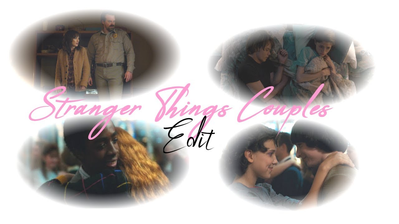 Stranger Things | Couples Edit (READ DESCRIPTION) - YouTube