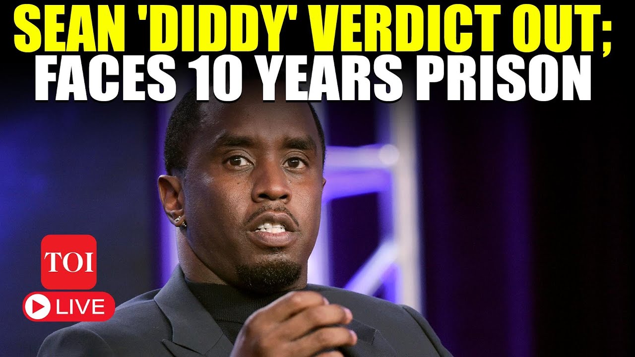 LIVE: 'Proven Guilty In...': Sean Diddy Combs BIG Verdict; Faces 10 ...