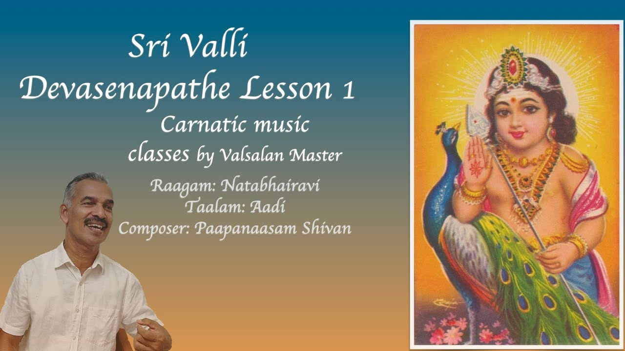 Sri Valli Devasenapathe Lesson 1 I Raagam Natabhairavi I Valsalan ...