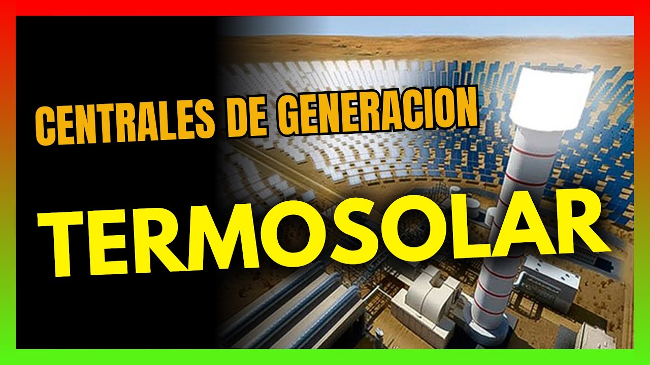 CENTRAL SOLAR TERMICA ⚡ Generación de energía termo eléctrica / por ...