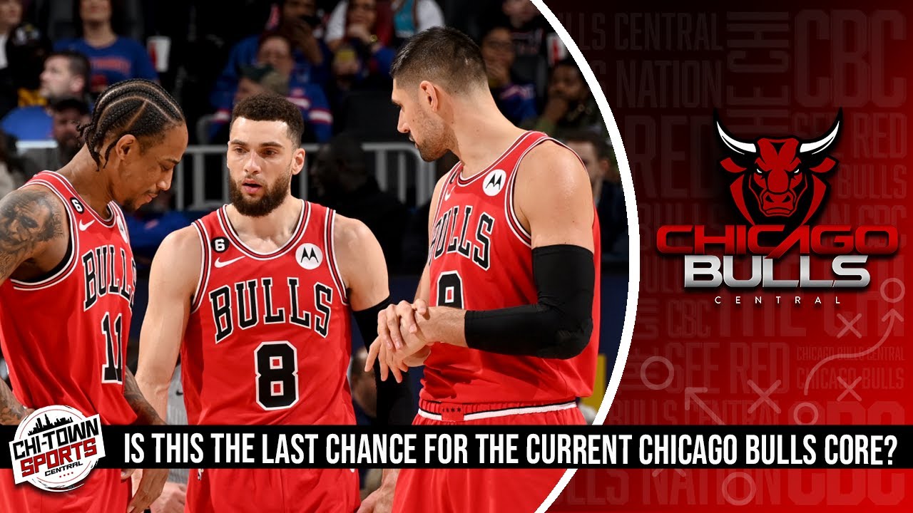 Is This The Last Chance For The Current Chicago Bulls Core? - YouTube