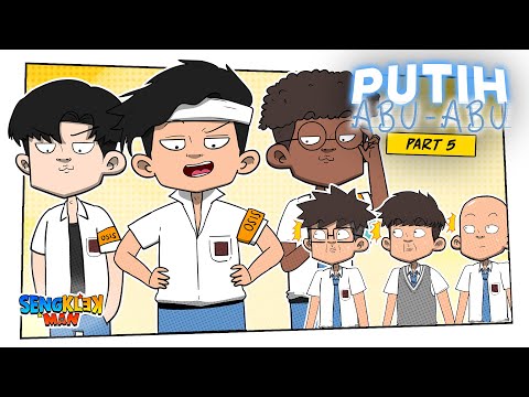PUTIH ABU ABU PART 5 - SERIES SENGKLEKMAN