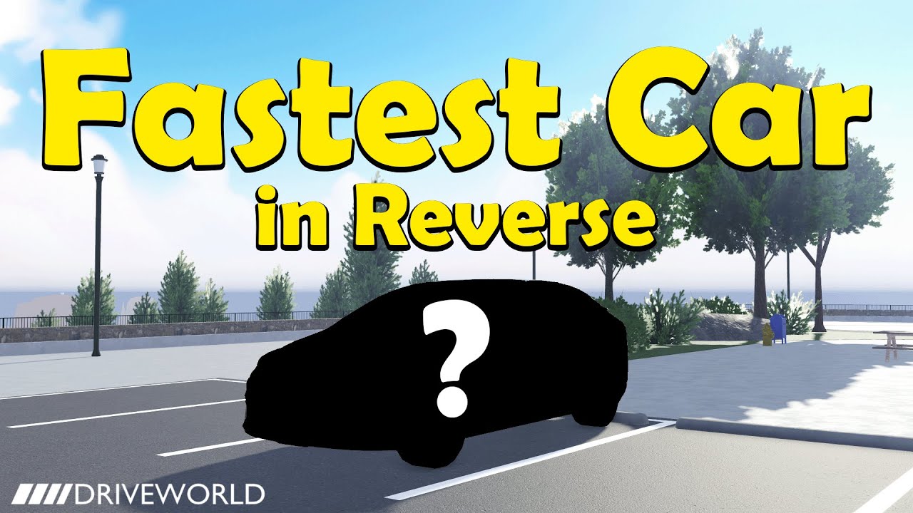 The Fastest Car in Reverse in Drive World... - YouTube