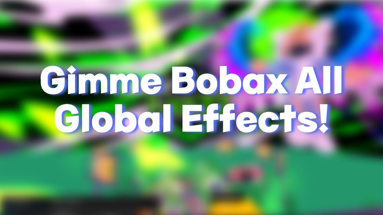 All Gimme Bobax Global Effects | 100k to 1B - YouTube