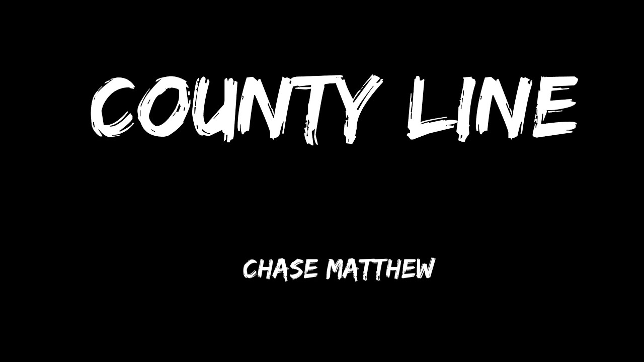 Chase Matthew - County Line - lyrics - YouTube