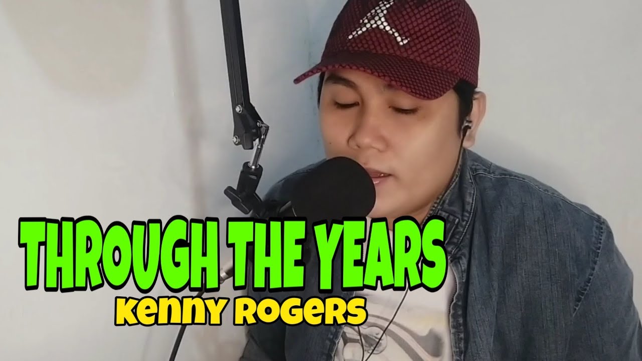 Kenny Rogers - THROUGH THE YEARS cover by Kenneth Alcantara - YouTube