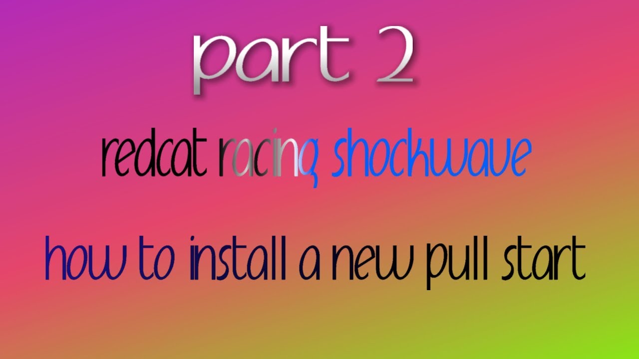 redcat racing shockwave part 2 How to install a new pull start - YouTube