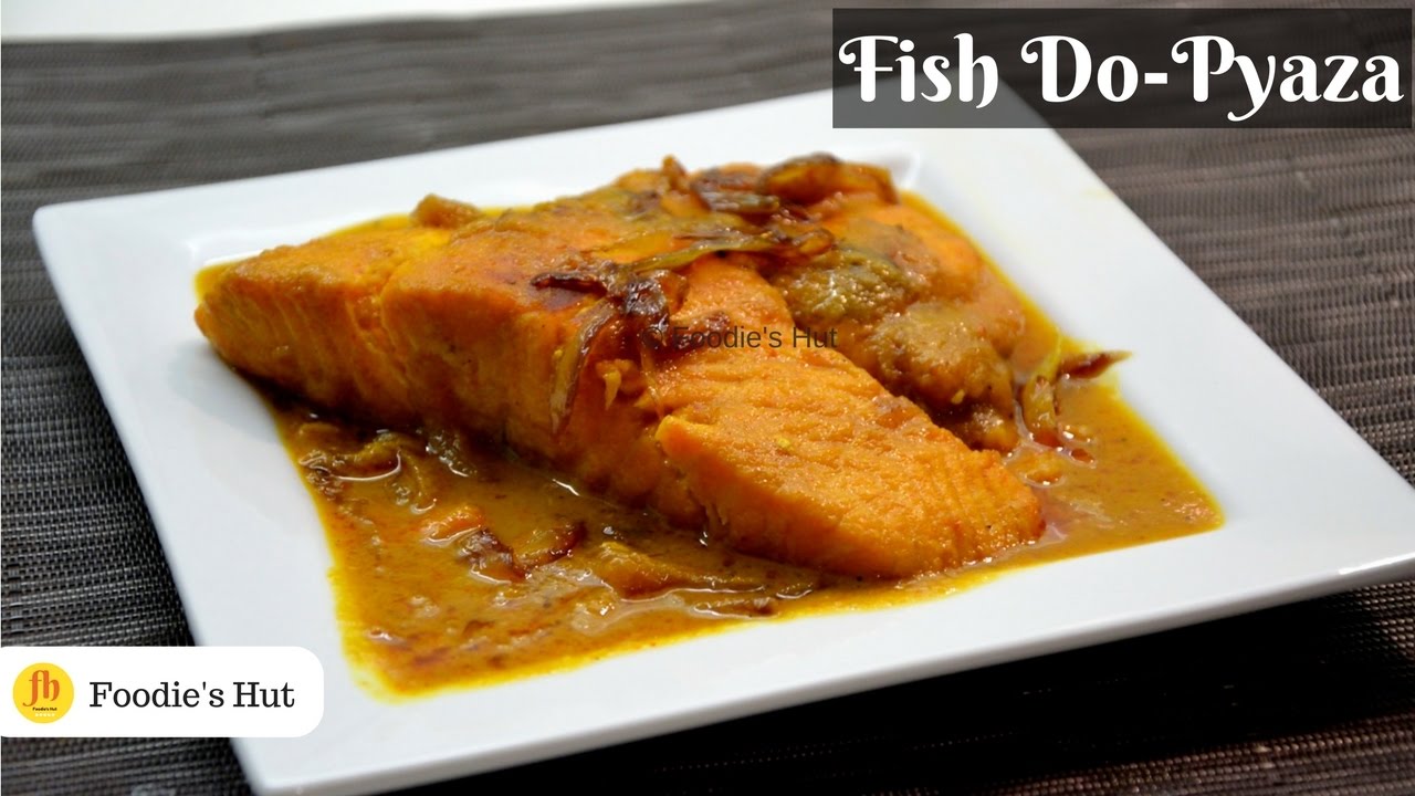 Fish Do Pyaza - Indian Recipe by Foodie's Hut #0145 - YouTube