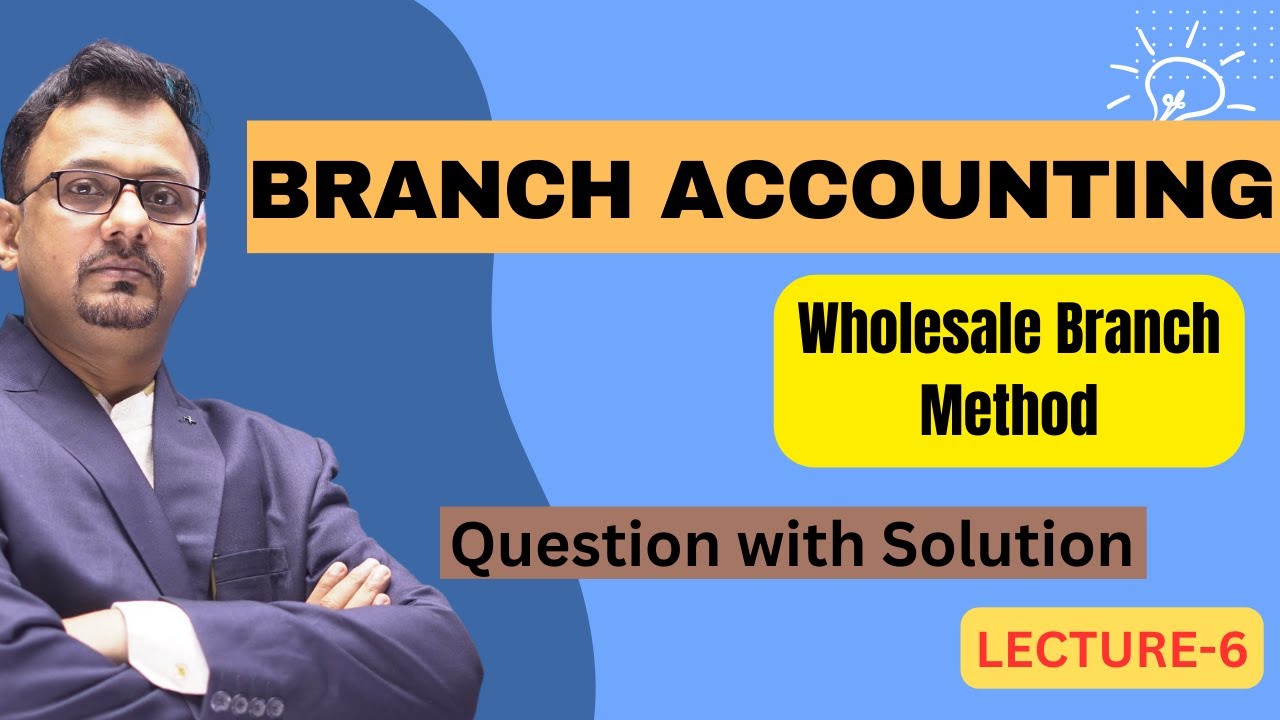 Branch Accounting | Introduction | Question & Solution | Wholesale ...