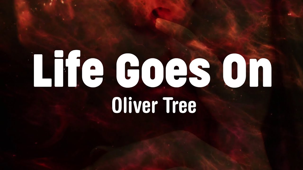 Life Goes On - Oliver Tree (Lyrics) - YouTube