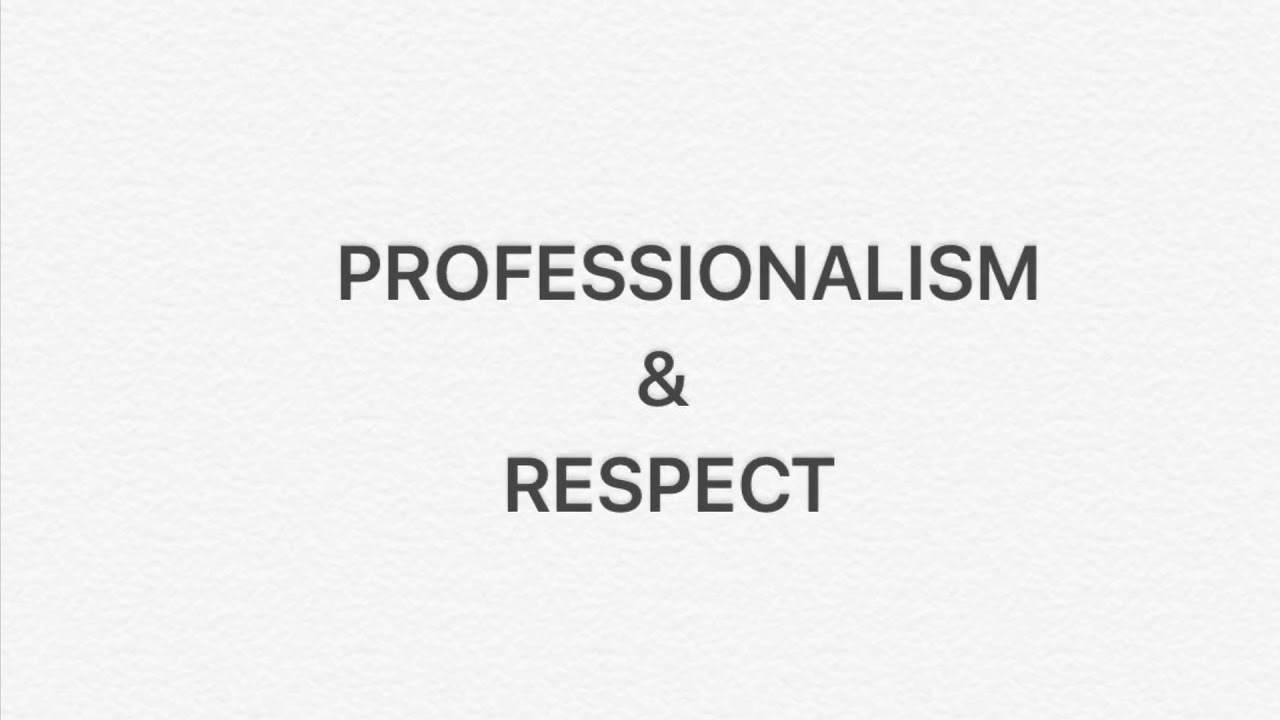 Professionalism and Respect - YouTube