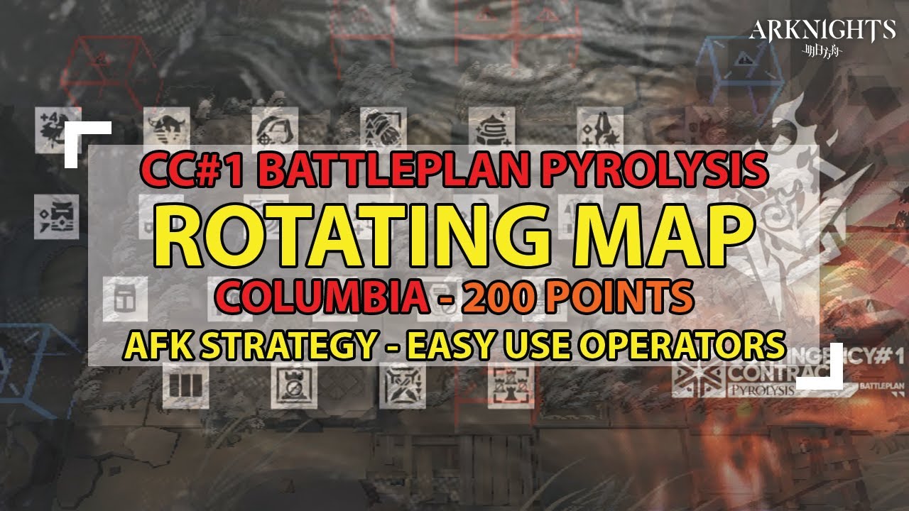 [Arknights] CC Pyrolysis Rotating Map Columbia AFK Strategy - No Module ...