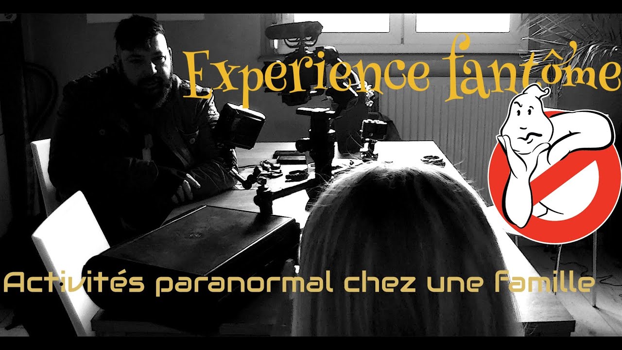 😱Experience fantôme Activité Paranormal chez une famille ? - YouTube