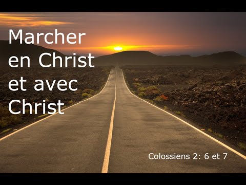 Marcher en Christ et avec Christ - YouTube