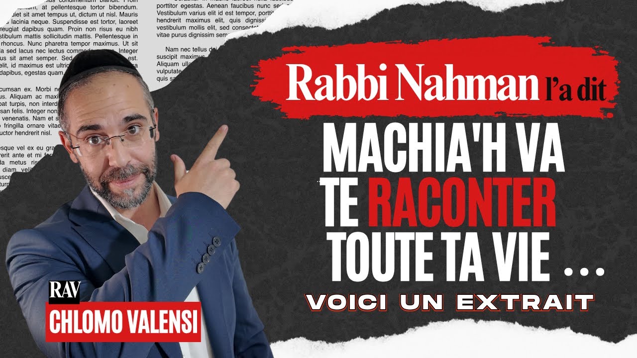 Rabbi Na'hman l’a dit : Machia'h va te raconter TOUTE ta vie… Voici un ...