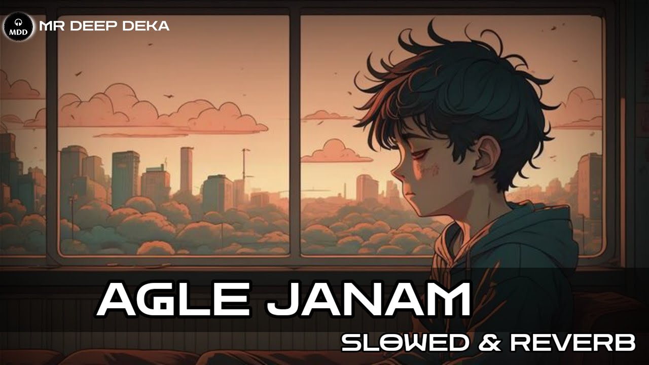 Agle Janam_Slowed And Reverb | Rishi Roy | MR DEEP DEKA - YouTube