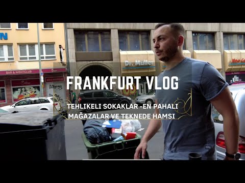 FRANKFURT - TEHLIKELI SOKAKLAR - LÜKS MAĞAZALAR VE HAMSI TEKNESI