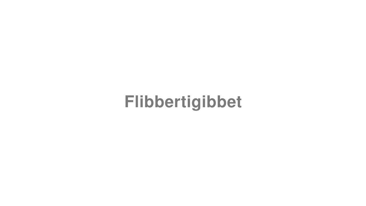 How to Pronounce "Flibbertigibbet" - YouTube