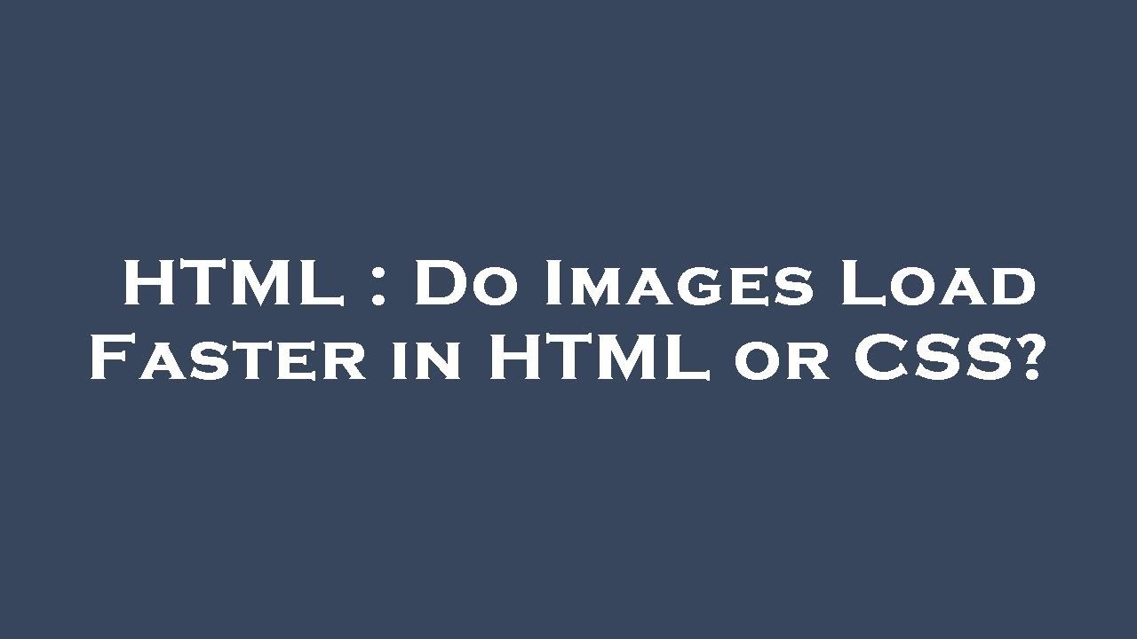 HTML : Do Images Load Faster in HTML or CSS? - YouTube