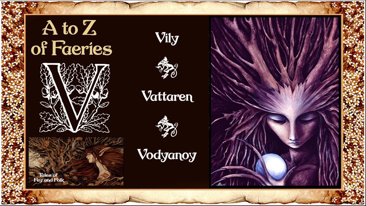 Alphabet of Faeries - V. Vily, Vodyanoy, Vattaren, Strange folklore ...