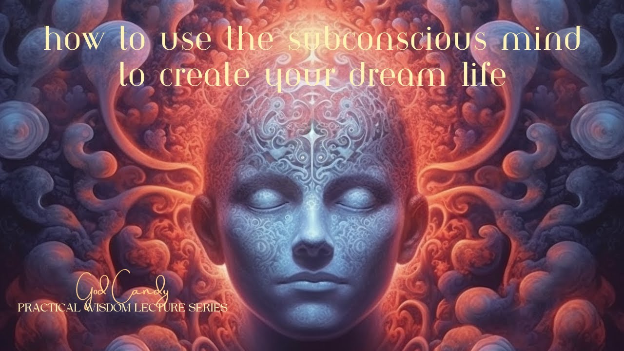 How to Use the Subconscious Mind to Create Your Dream Life - YouTube