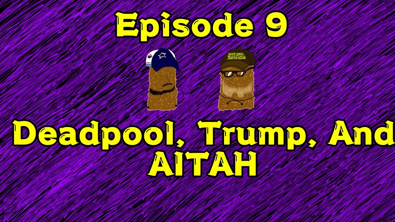 Taboo Tater Tots Club Podcast: Episode 9, Deadpool, Trump, And AITAH ...