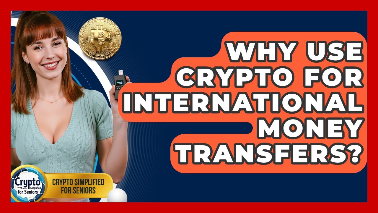 Why Use Crypto For International Money Transfers? - Crypto Simplified ...
