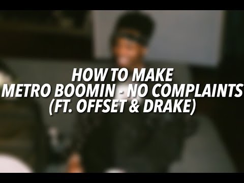 How To Make Metro Boomin's "No Complaints" (Ft. Offset & Drake) On ...