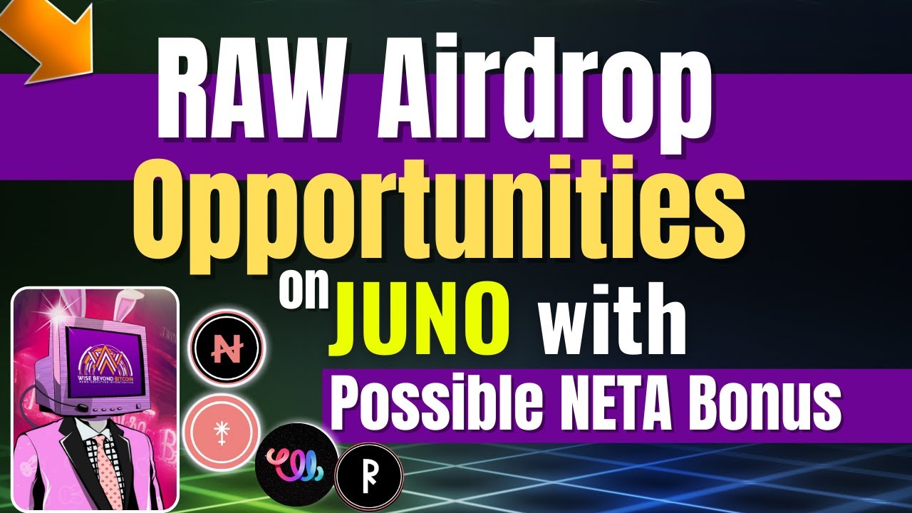 RAW Airdrop Opportunities on JUNO with Possible NETA Bonus - YouTube