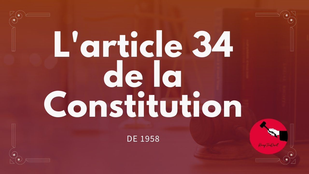 Article 34 de la Constitution de 1958 - YouTube