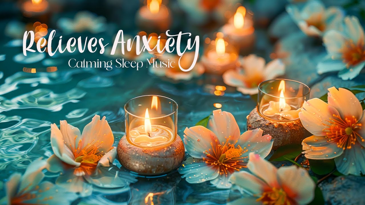 Sleep Music that Calms the Body and Mind 🌙 Relieves Anxiety and ...
