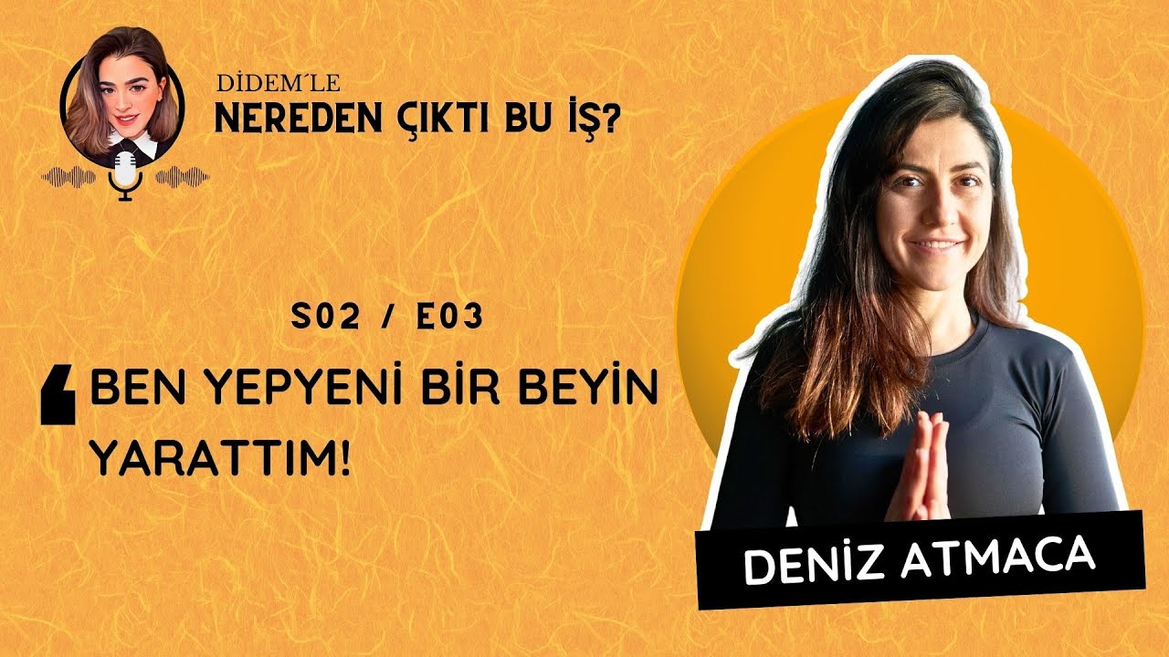 Nereden Çıktı Bu İş - 02-03 / Deniz Atmaca - Ben Yepyeni Bir Beyin ...