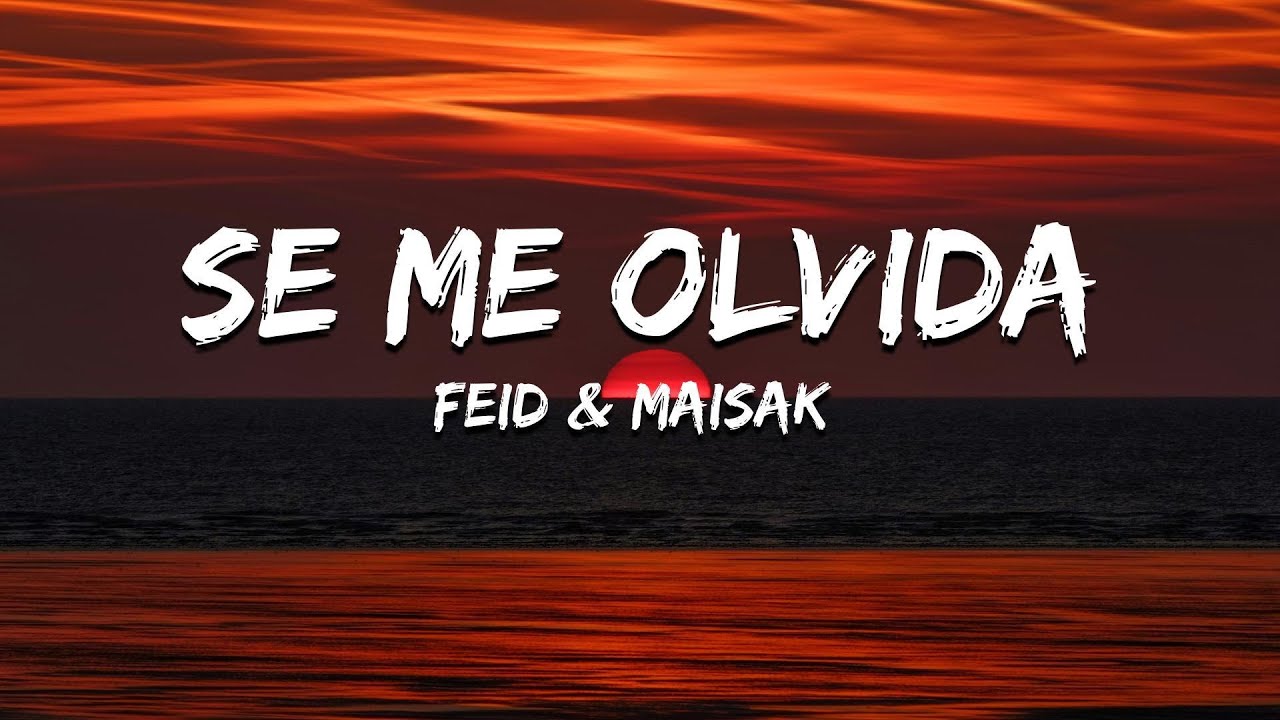Feid & Maisak - Se Me Olvida (Lyrics) - YouTube