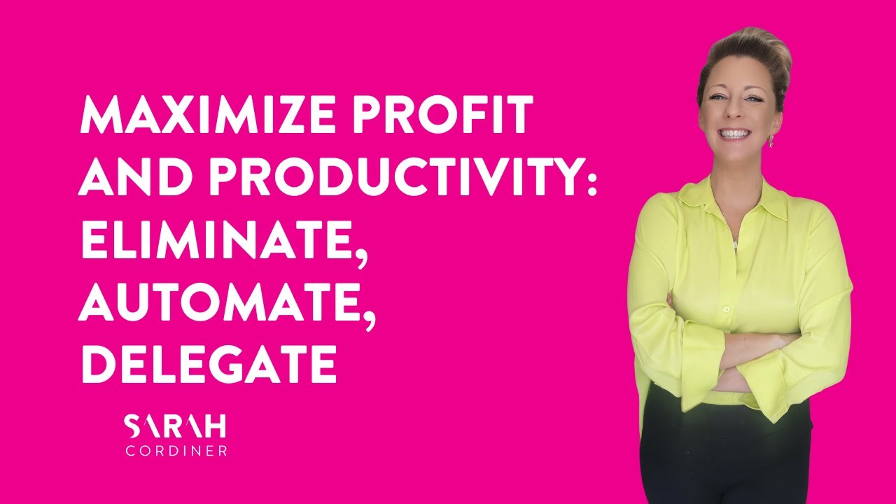 Maximize Profit and Productivity: Eliminate, Automate, Delegate - YouTube