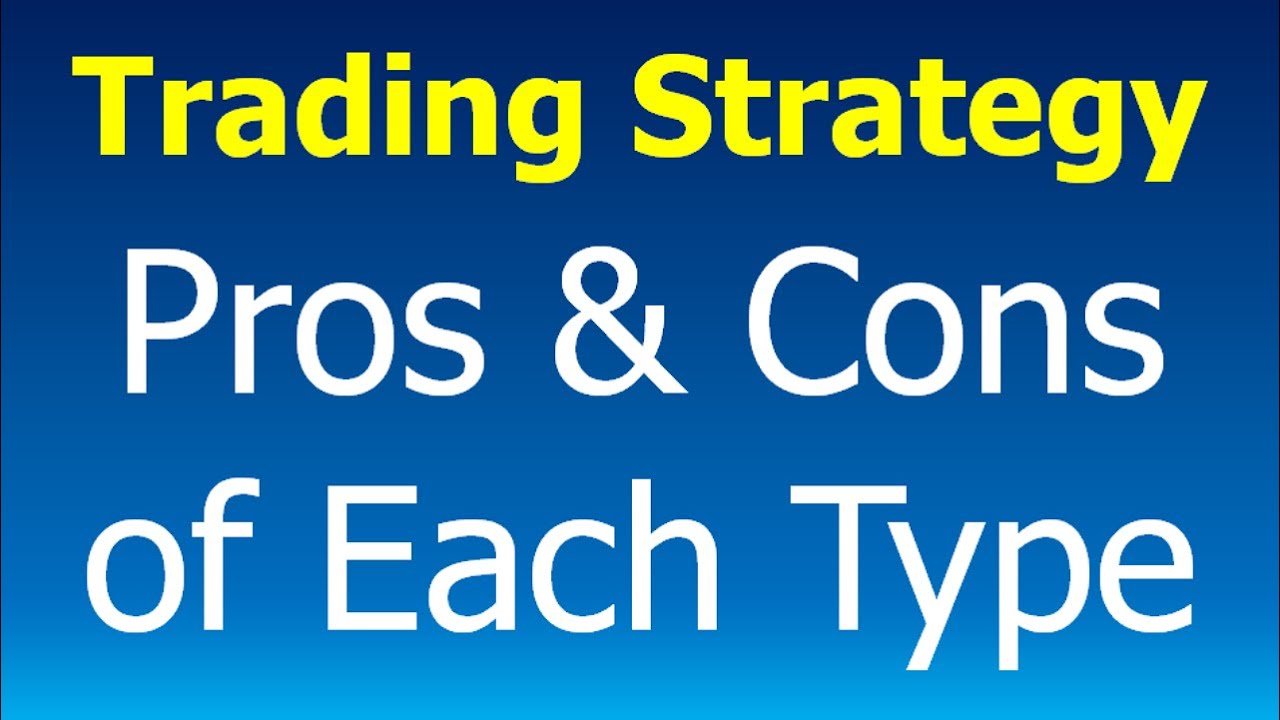 Trading Strategy: Pros & Cons of Each Type - YouTube