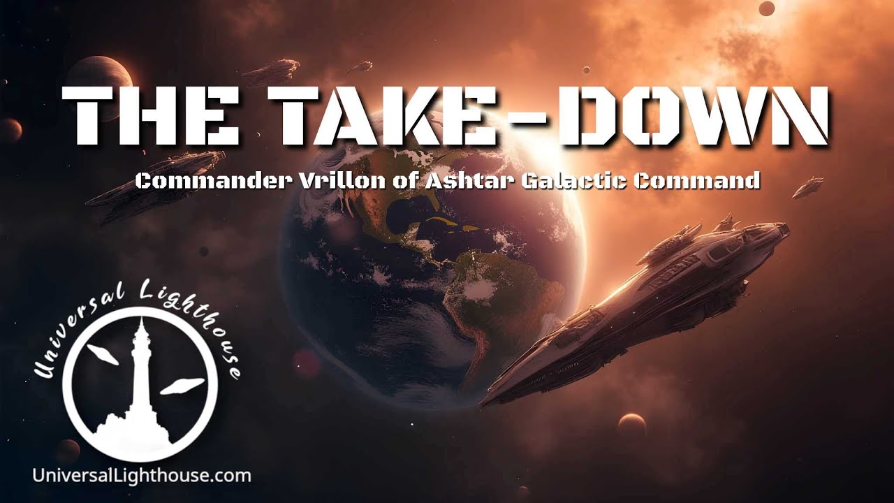 THE TAKE-DOWN ~ Commander Vrillon of Ashtar Galactic Command - YouTube