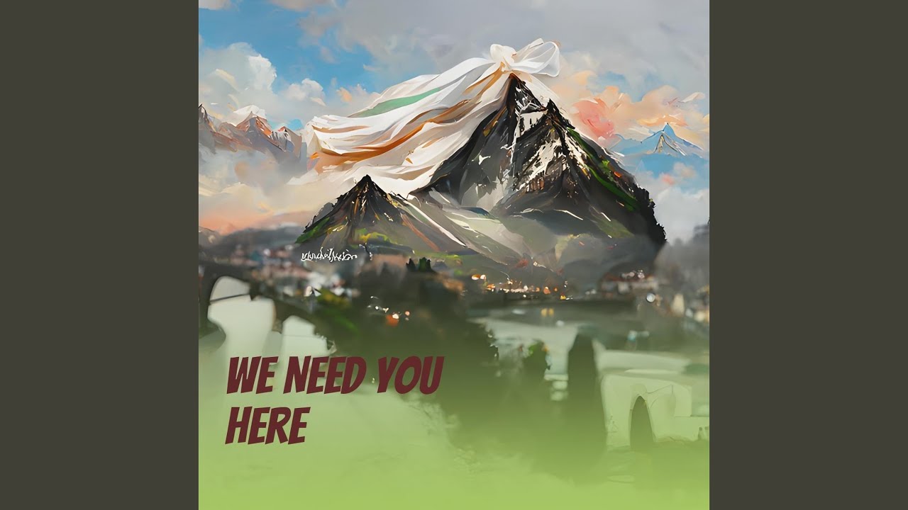 We Need You Here - YouTube