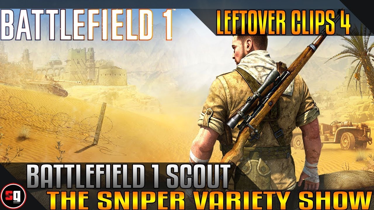Sniper Variety Show Battlefield 1 Leftover Clips 4 - YouTube