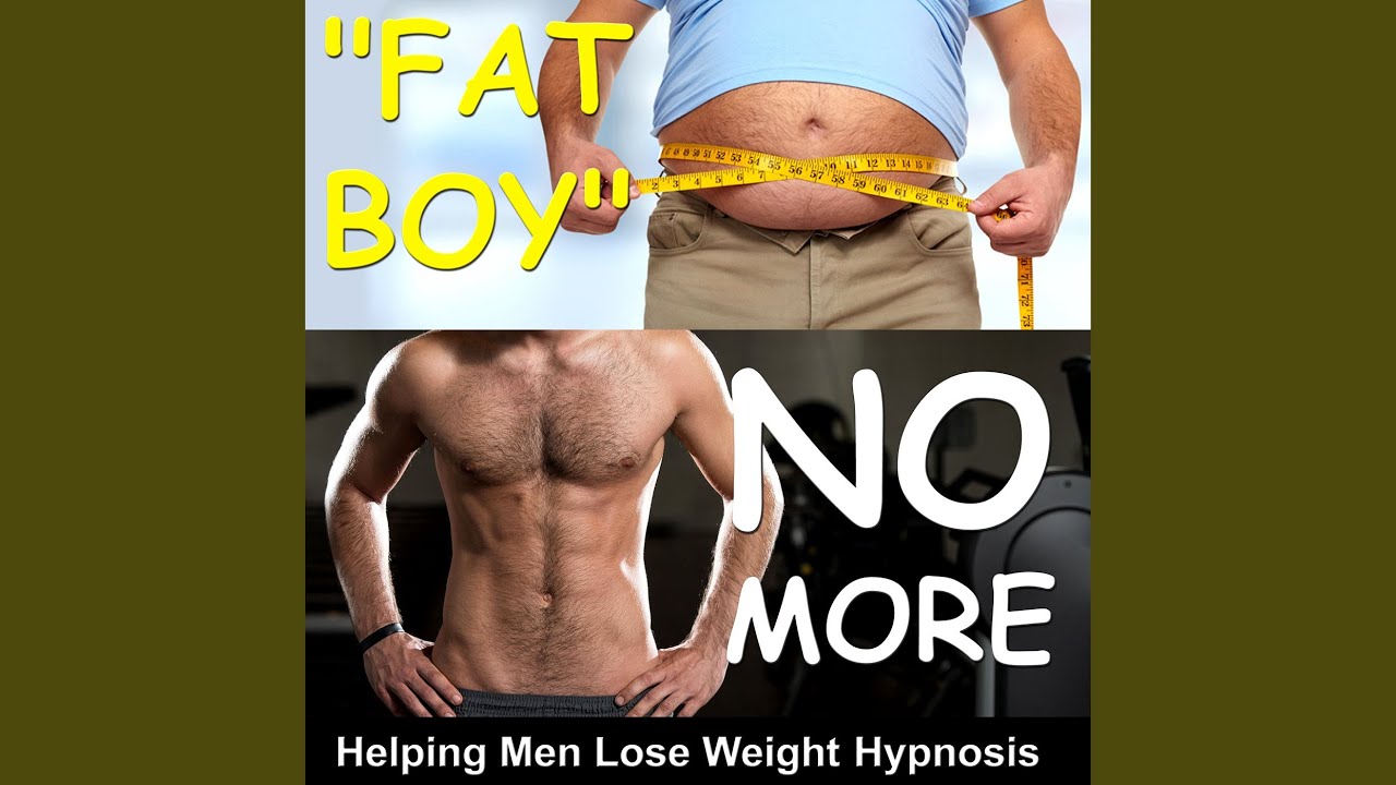 "Fat Boy" No More, Helping Men Lose Weight Hypnosis - YouTube