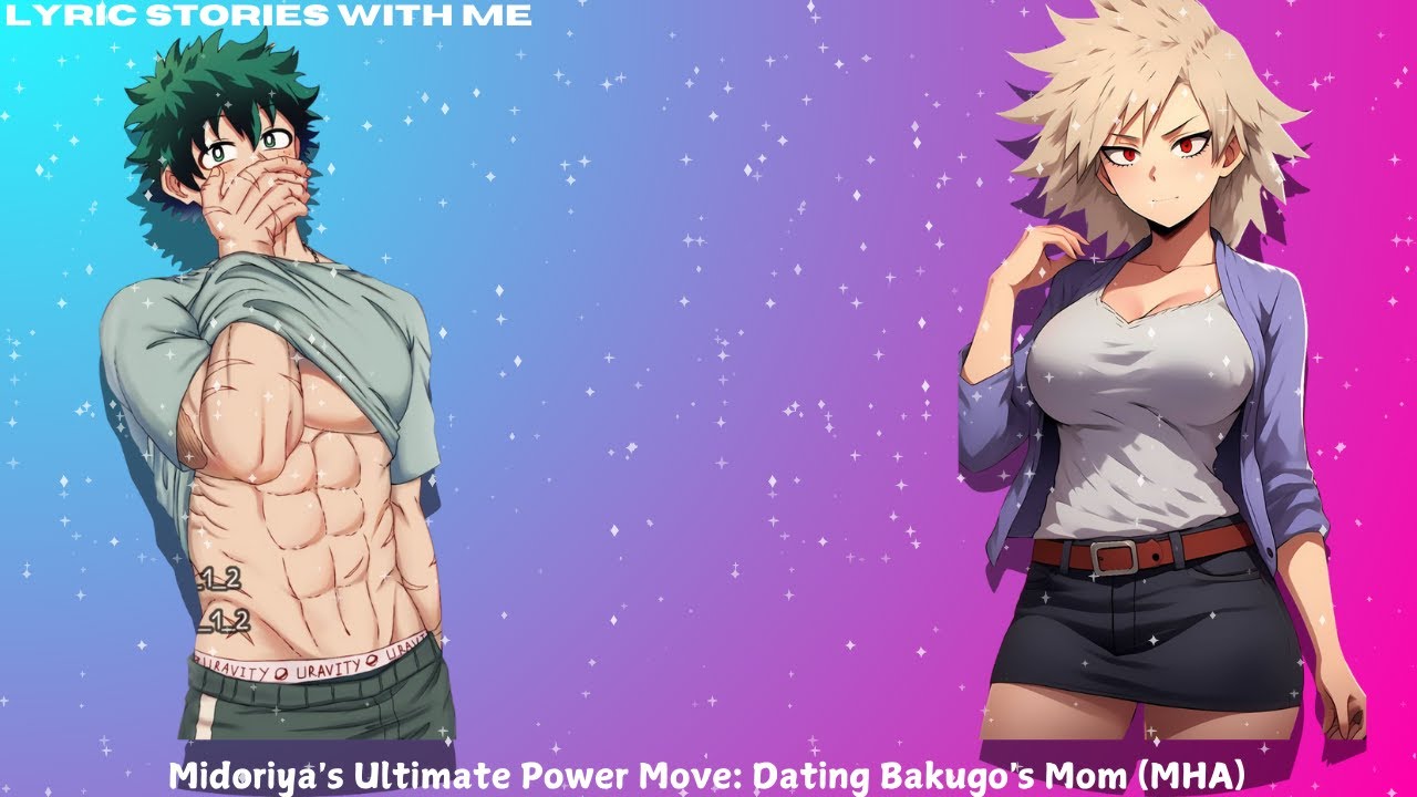 Midoriya's Ultimate Power Move: Dating Bakugo's Mom (MHA) Part 1 - YouTube