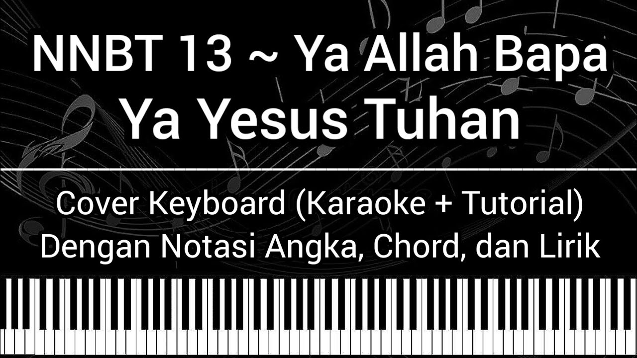 NNBT 13 - Ya Allah Bapa, Ya Yesus Tuhan (Not Angka, Chord, Lirik) Cover ...