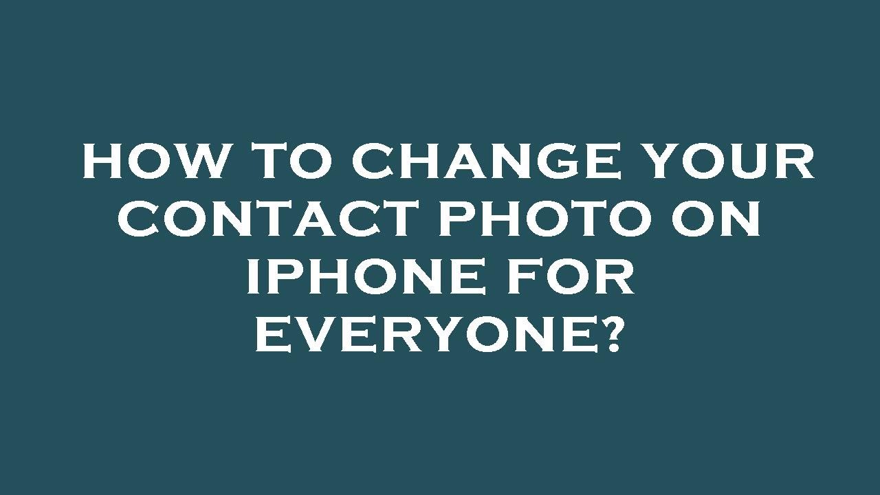 How To Change Your Contact Photo On Iphone For Everyone YouTube how-to-change-your-contact-photo-on-iphone-for-everyone-youtube