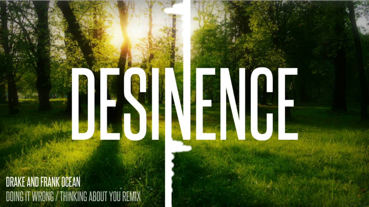 Drake x Frank Ocean - Doing it Wrong/Thinking about You (Desinence ...