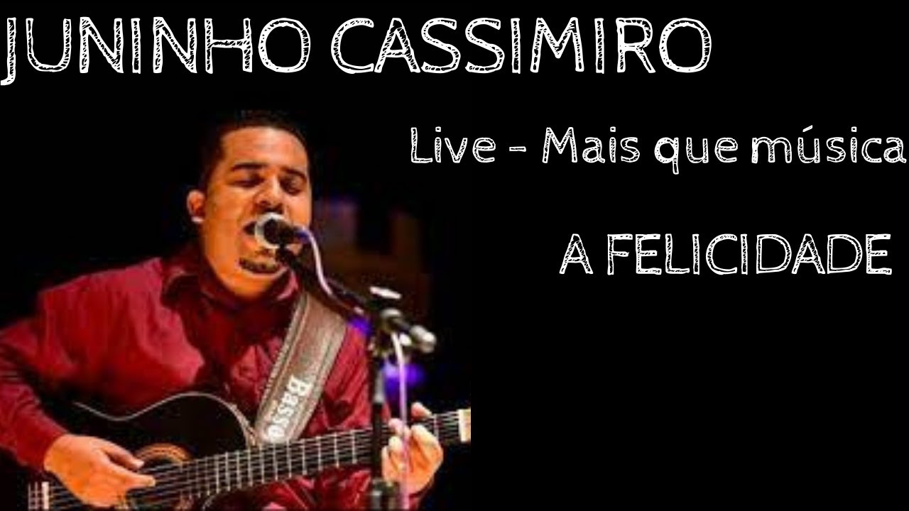 A Felicidade - Juninho Cassimiro - Live (21/04/2020) - YouTube