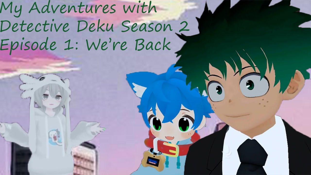 My Adventures With Detective Deku: All For One Arc|Ep1: We're Back ...